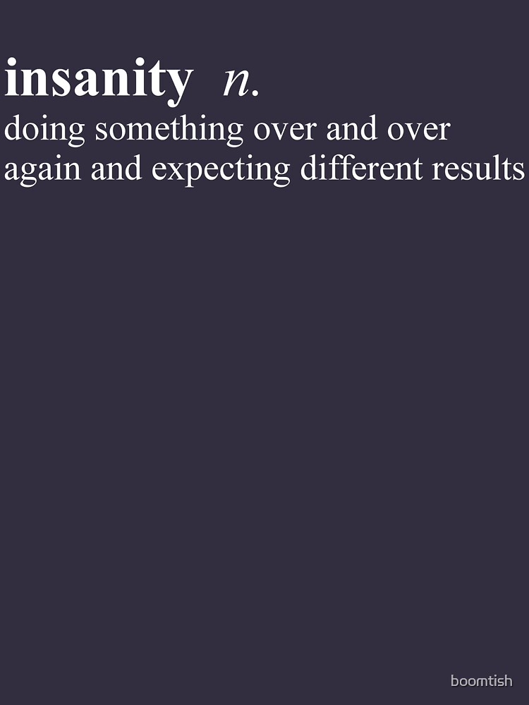 "Insanity (white text)" T-shirt for Sale by boomtish | Redbubble ...