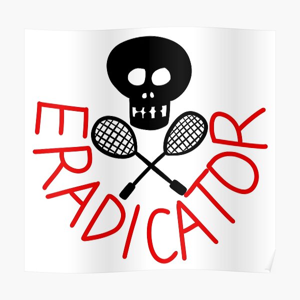 "ERADICATOR!" Poster by Jnissley | Redbubble