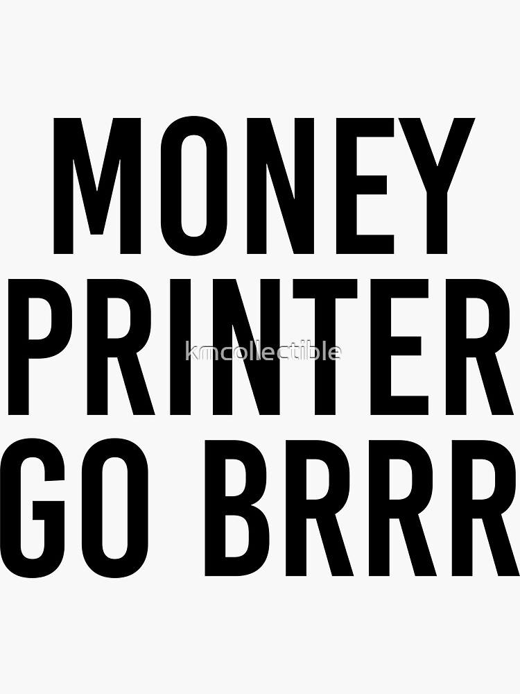 "Funny Stock Trading Gift Money Printer Go Brrr" Sticker for Sale by ...