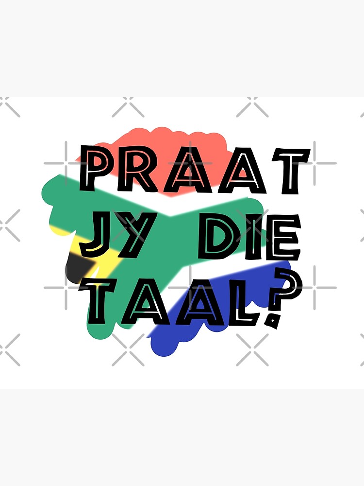"Praat jy die taal? (Do you speak Afrikaans?)" Poster for Sale by ...