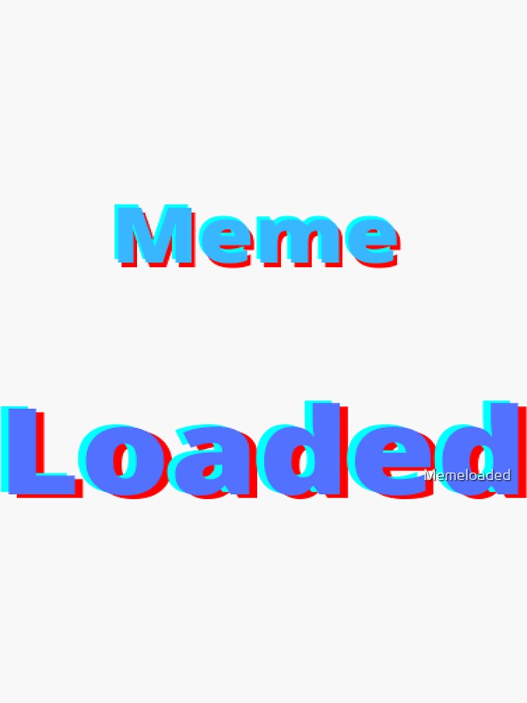 "Meme Loaded" Sticker for Sale by Memeloaded | Redbubble