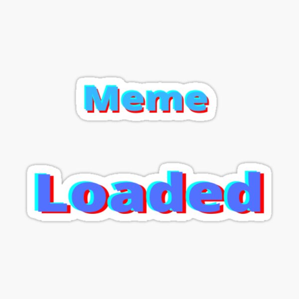 "Meme Loaded" Sticker for Sale by Memeloaded | Redbubble