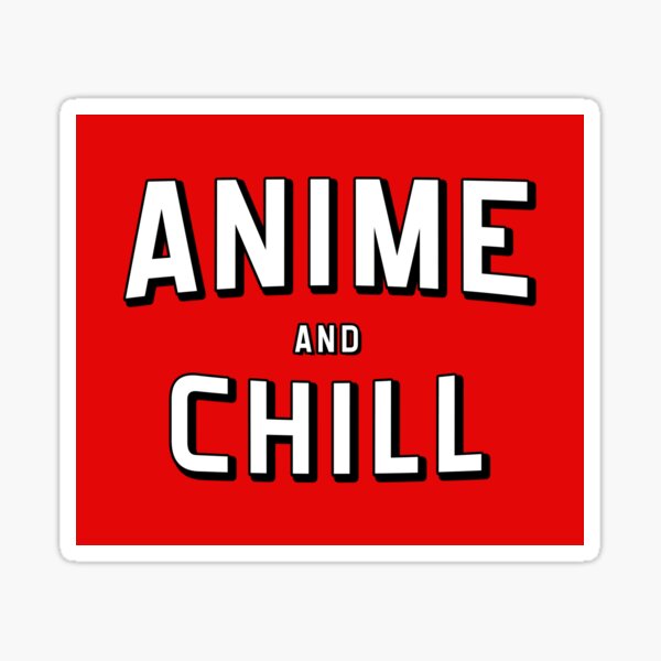 "Anime And Chill" Sticker for Sale by drakouv | Redbubble