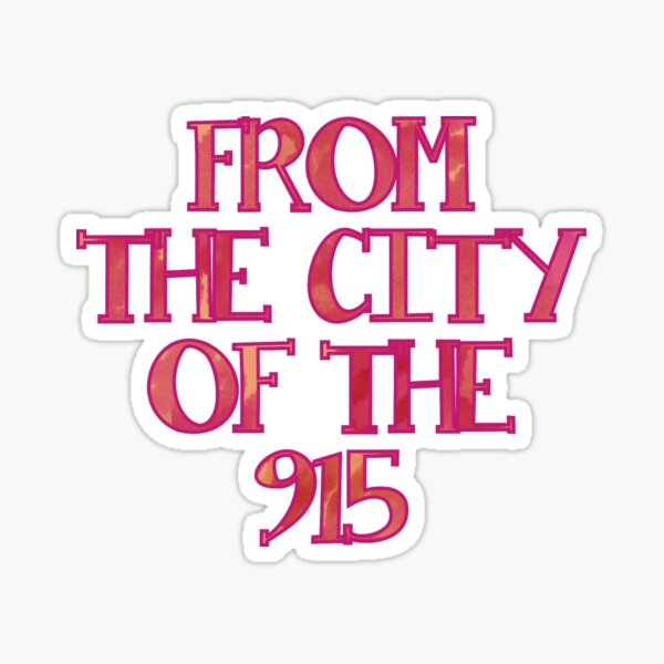 "From the city of the 915" Sticker for Sale by melmggn | Redbubble