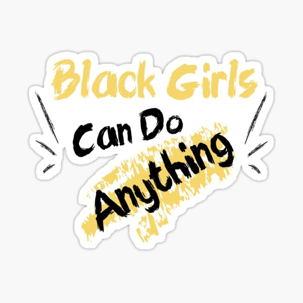 "black girls can do anything" Sticker for Sale by samiranes | Redbubble
