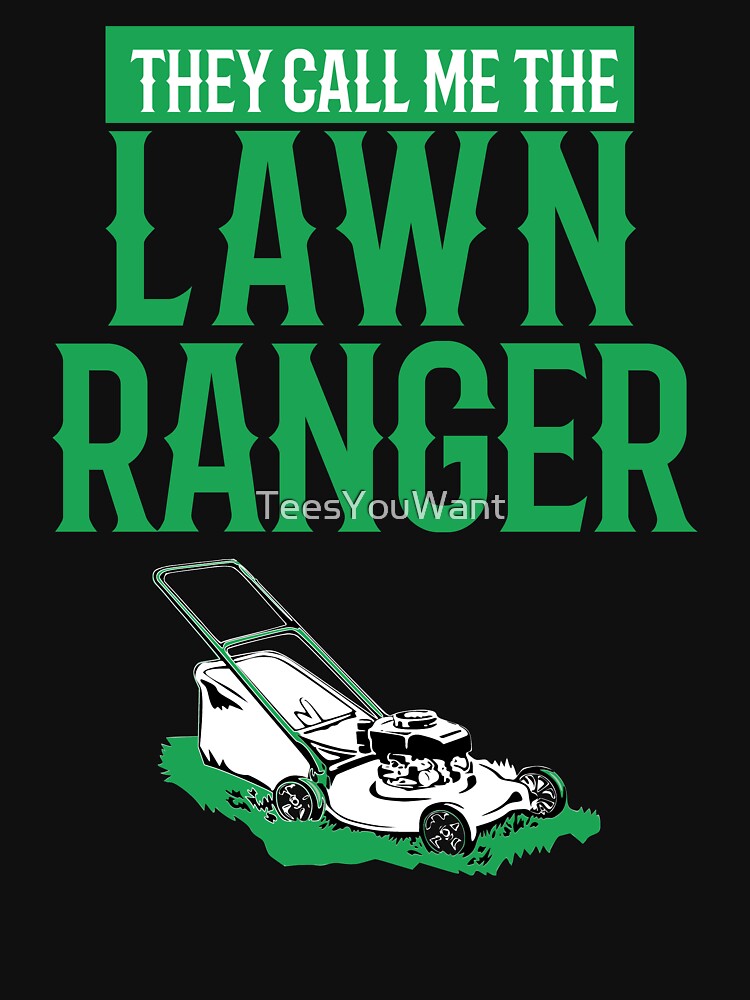 "Lawn Ranger" T-shirt for Sale by TeesYouWant | Redbubble | birthday ...