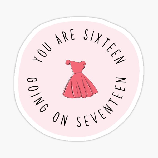 "You Are Sixteen Going On Seventeen" Sticker by inspiredtiger | Redbubble