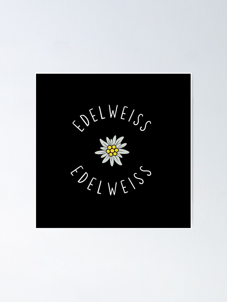 "Edelweiss" Poster by inspiredtiger | Redbubble