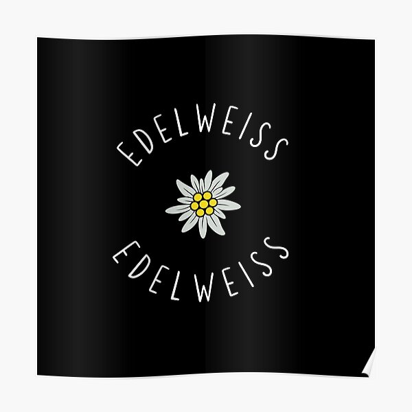 "Edelweiss" Poster by inspiredtiger | Redbubble