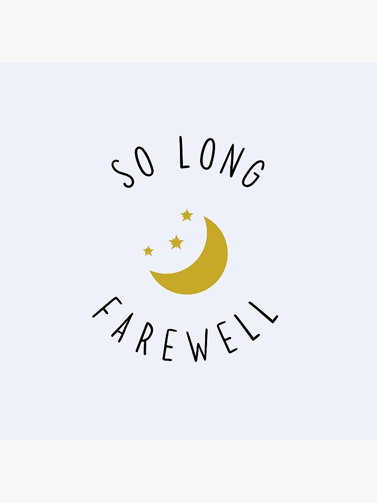 "So Long Farewell" Poster by inspiredtiger | Redbubble