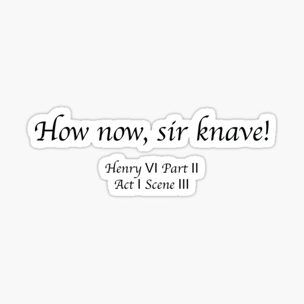 "How now, sir knave! - Shakespearean Insults" Sticker for Sale by ...