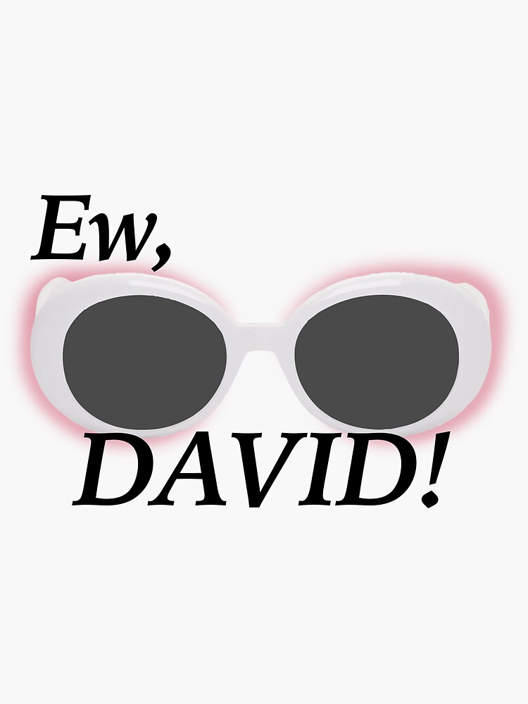 "Schitt's Creek Ew David" Sticker for Sale by carly-kent | Redbubble