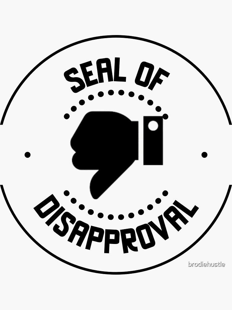 "Seal Of Disapproval " Sticker by brodiehustle | Redbubble
