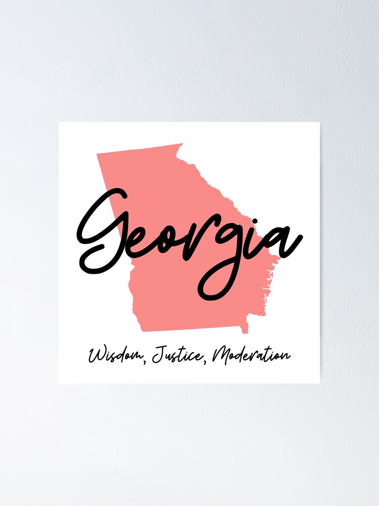 "Georgia State Motto wisdom justice moderation " Poster by Drs645 ...