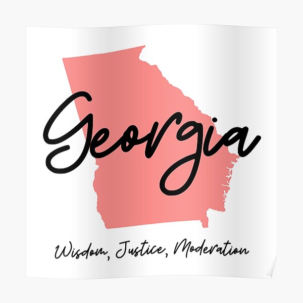 "Georgia State Motto wisdom justice moderation " Poster by Drs645 ...