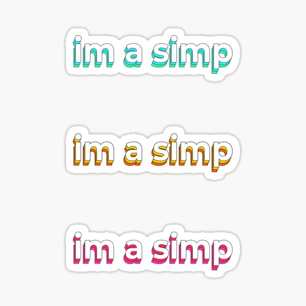 Im A Simp Stickers | Redbubble