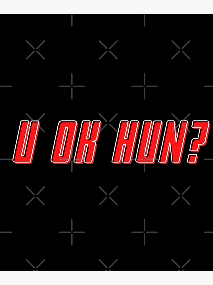 "U Ok Hun? - Meme Time!" Poster for Sale by Nxt-Lvl-Awesome | Redbubble