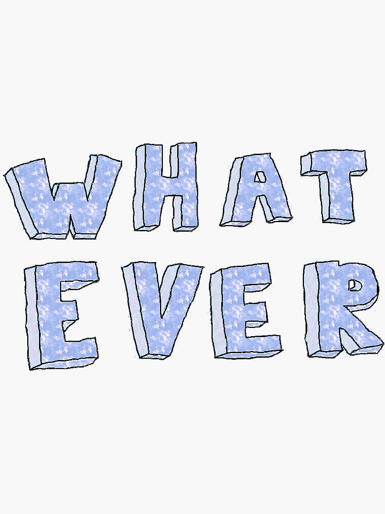 "whatever" Sticker for Sale by annatuystephens | Redbubble
