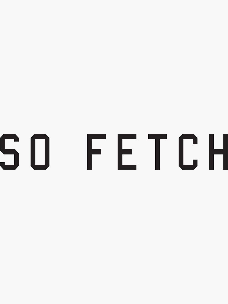 "So. Fetch." Sticker for Sale by angeflange | Redbubble
