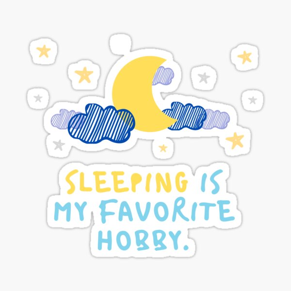 "Sleeping is my favorite hobby, my hobby, best hobby gift for sleeping ...