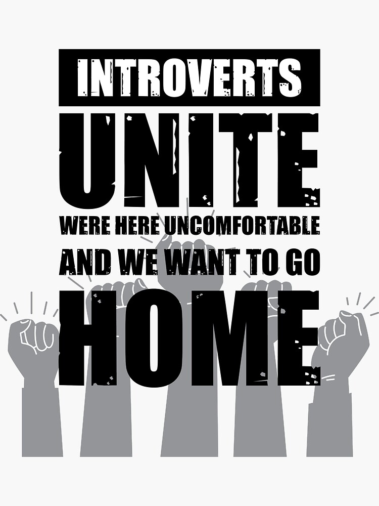 "Introverts Unite Were Here Uncomfortable and We Want To Go Home Funny ...