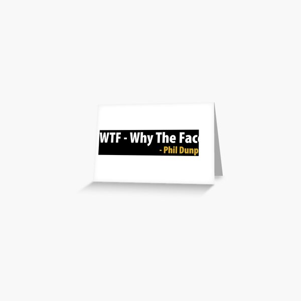 "Phil Dunphy Why The Face" Greeting Card for Sale by Fyms | Redbubble