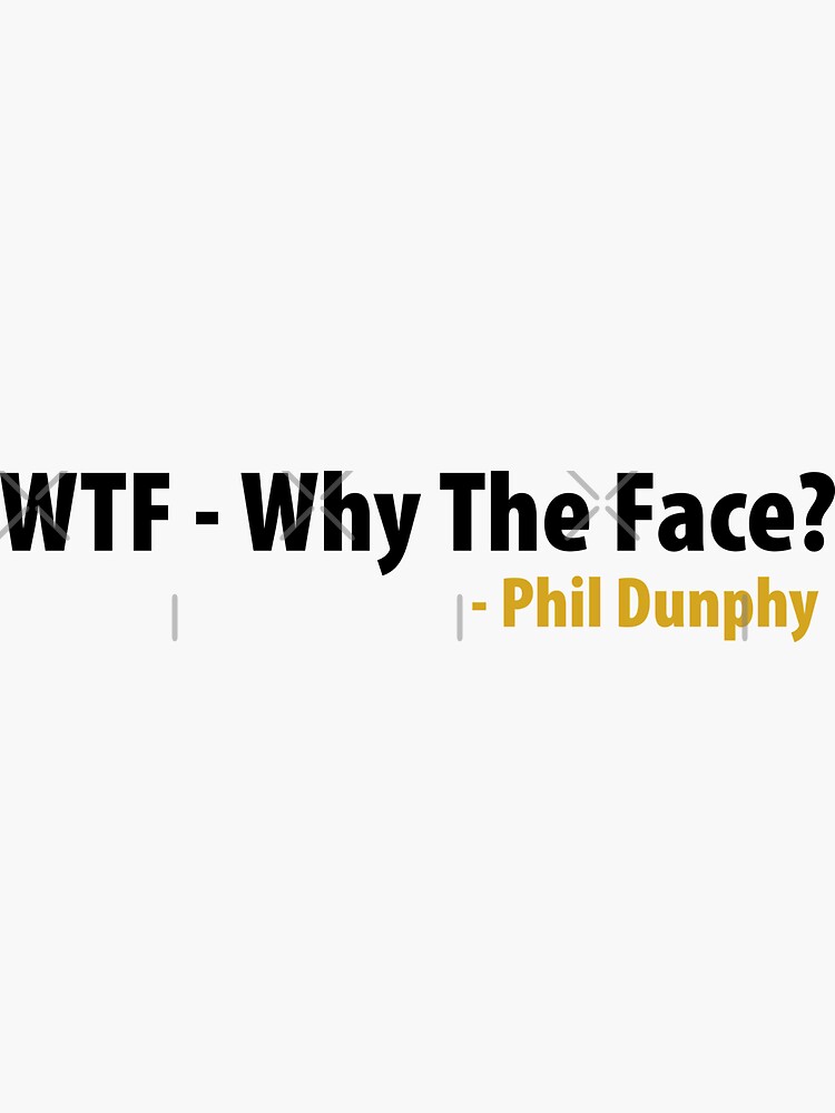"Phil Dunphy Why The Face" Sticker for Sale by Fyms | Redbubble