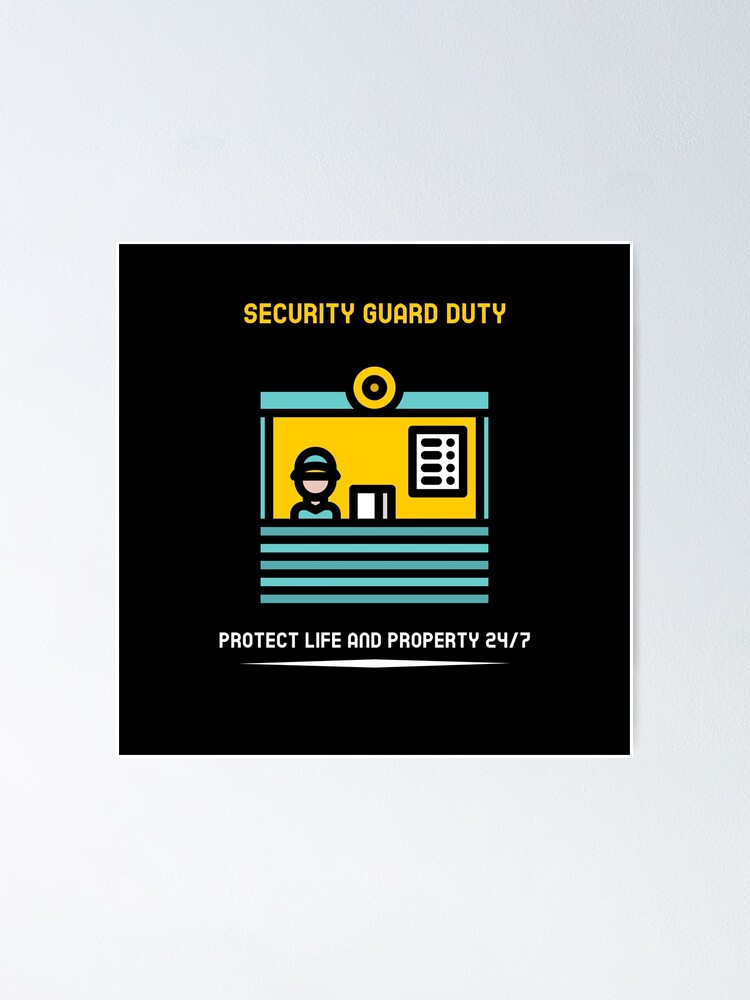 "Security Guard Duty Protect Life And Property 24/7" Poster by ...