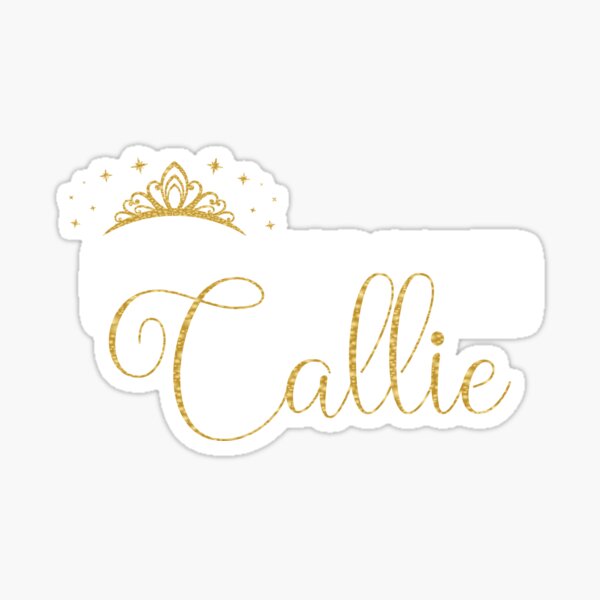 "Queens Are Named Callie Personalized First Name Girl product" Sticker ...