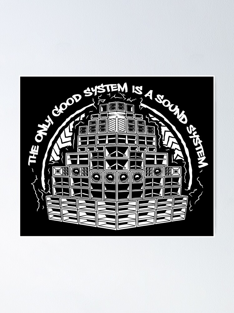 "The Only Good System is a Sound System" Poster by Hexxagram | Redbubble