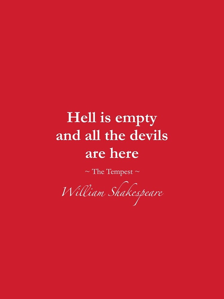 "William Shakespeare Quote - Hell is empty and all the devils are here ...