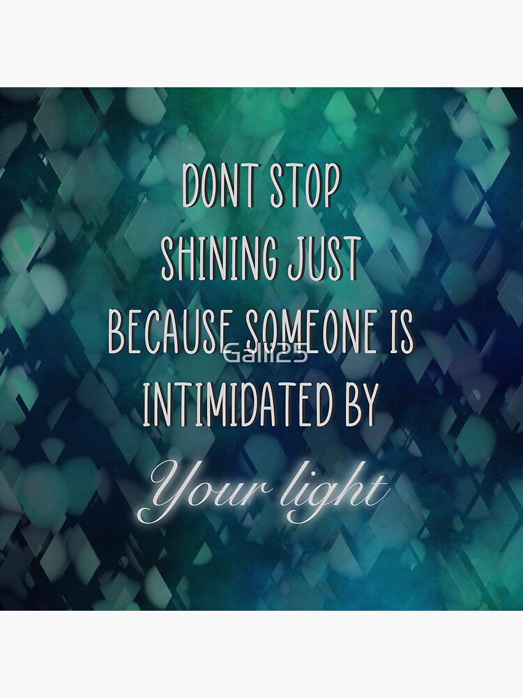 "Phrase vsco | Don´t stop shining just because someone is intimidated ...
