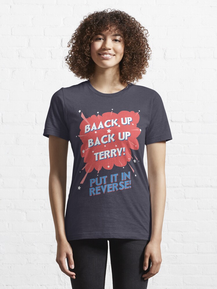 "Baack Up Back Up Terry! Put It In Reverse!" T-shirt for Sale by ...