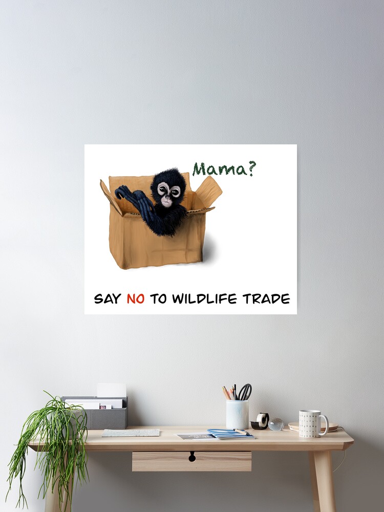 "Say No to illegal trade monkey" Poster for Sale by ARCASrescate ...