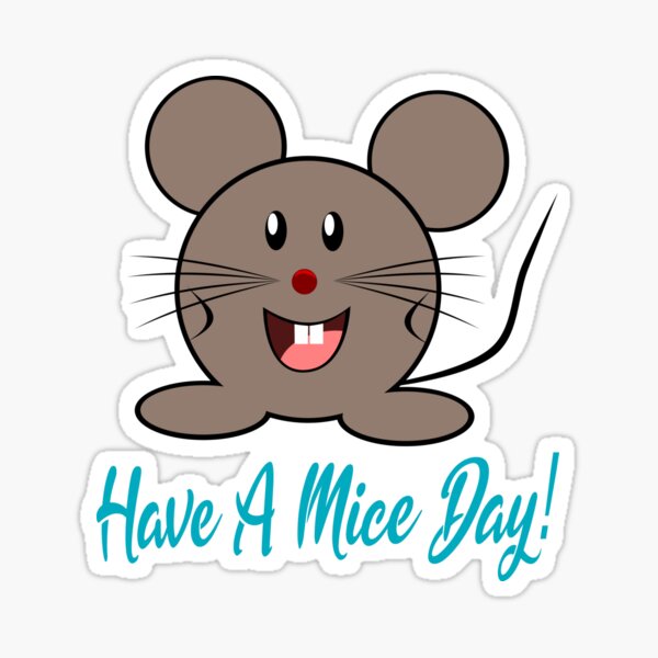 "Have A Mice Day - Funny Mouse - Animal Pun" Sticker for Sale by ...