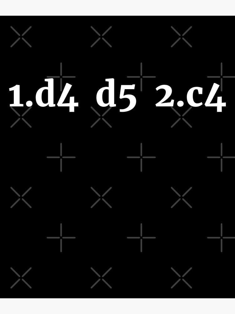 "The Queens Gambit Opening - 1 d4 d5 2 c4" Poster by nananinanana ...