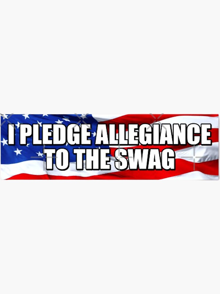 "I Pledge Allegiance To The Swag" Sticker for Sale by BodaciousPine ...