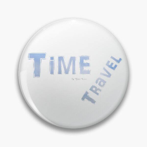 "Time Travel" Pin for Sale by TateBrevi | Redbubble