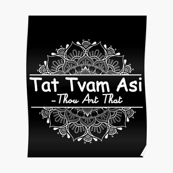 "Tat Tvam Asi - Thou Art That" Poster by Sukhdev1234 | Redbubble