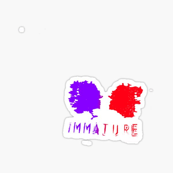 "Immature" Sticker for Sale by SamPMakesArt | Redbubble