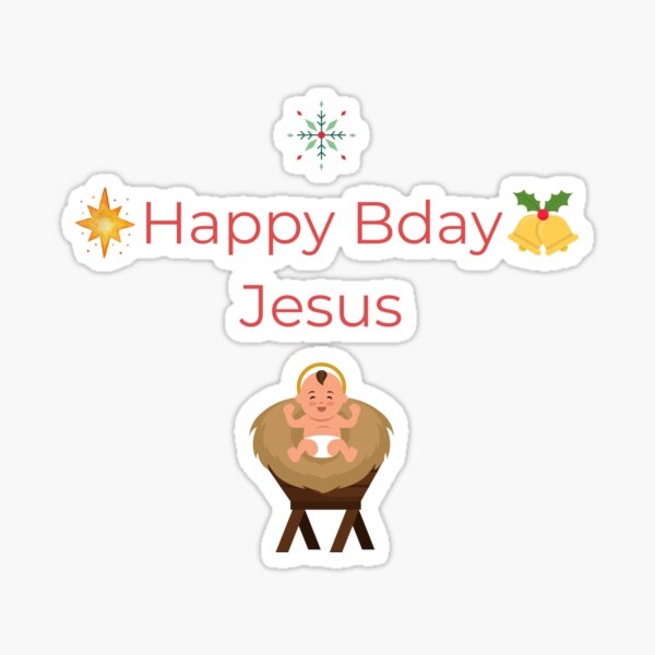 "Happy Birthday Baby Jesus Christmas Top" Sticker for Sale by ...