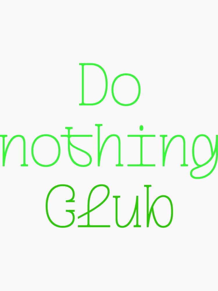 "Do nothing club, just do nothing! #stayhome" Sticker for Sale by ...