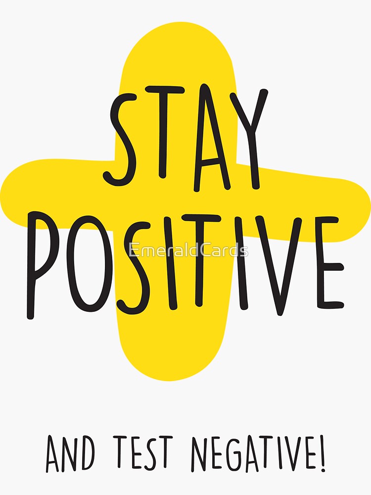 "Stay Positive (and test negative!)" Sticker by EmeraldCards | Redbubble