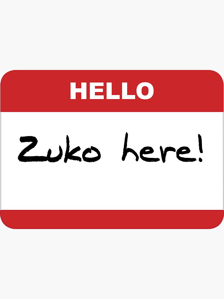 Hello Zuko Here Sticker For Sale By Cyborgfirelord Redbubble