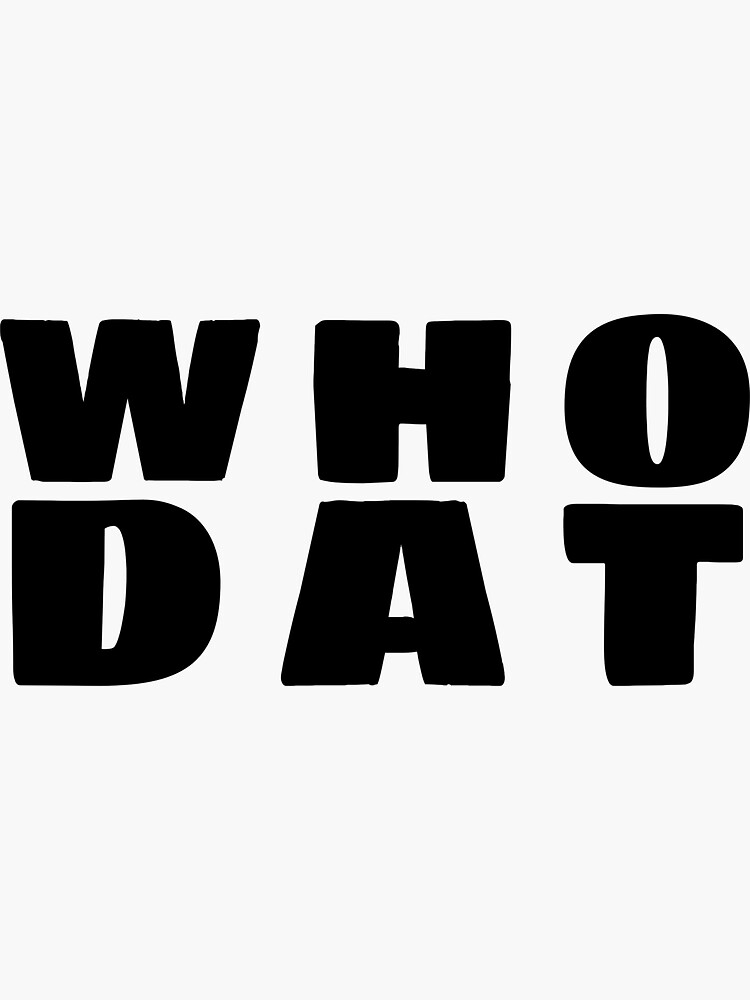 " WHO DAT" Sticker for Sale by Leomi-2 | Redbubble