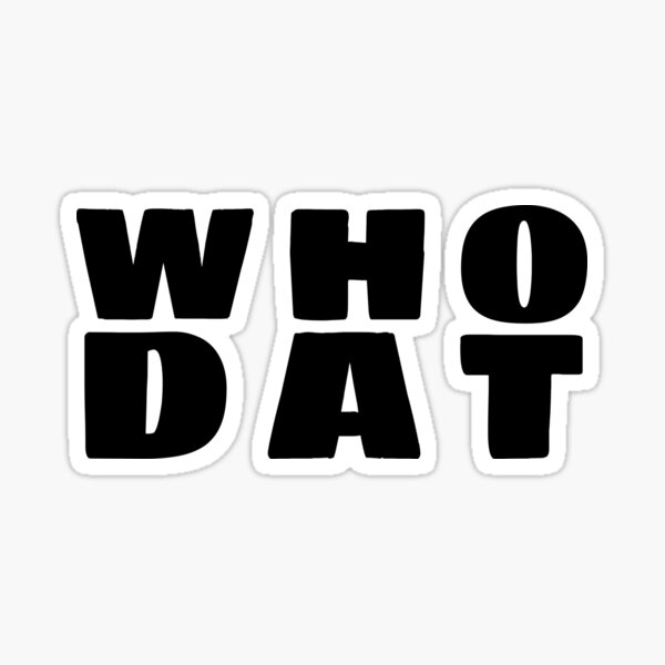 " WHO DAT" Sticker for Sale by Leomi-2 | Redbubble