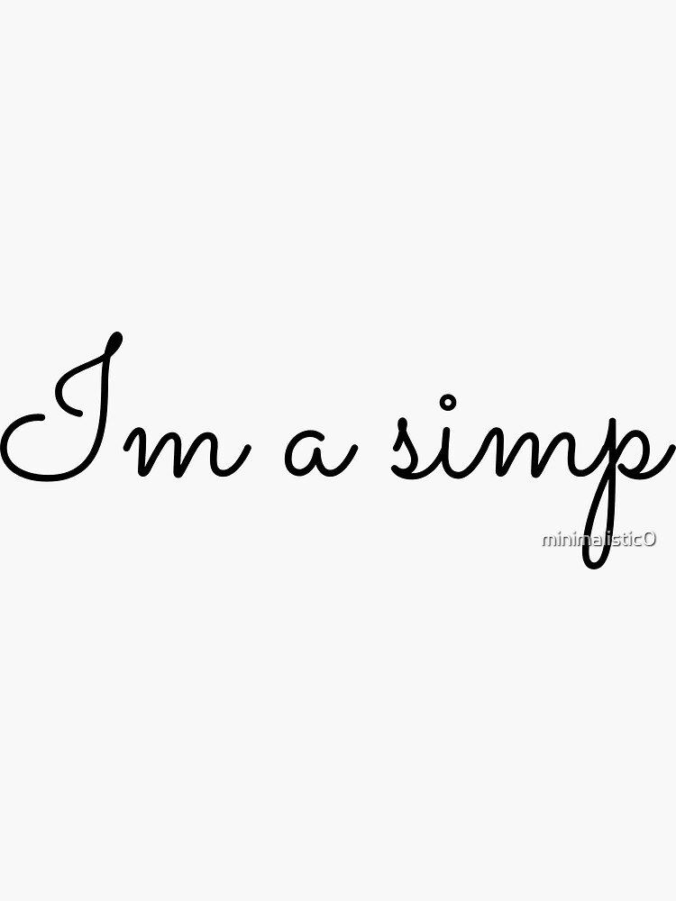 "Im a simp." Sticker for Sale by minimalistic0 | Redbubble