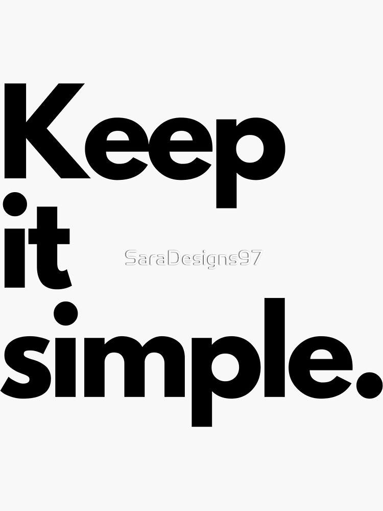 "Keep it Simple" Sticker for Sale by SaraDesigns97 | Redbubble