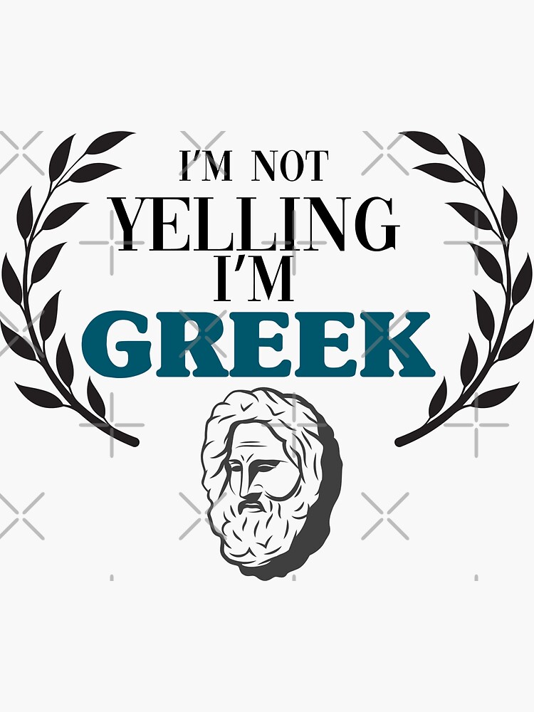 "I'm Not Yelling I'm Greek." Sticker for Sale by Aymanclothings | Redbubble