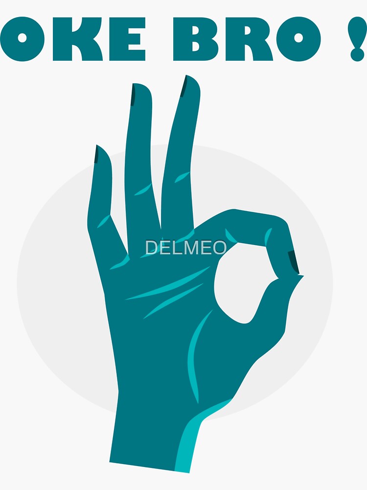 "OK Bro!" Sticker for Sale by DELMEO | Redbubble